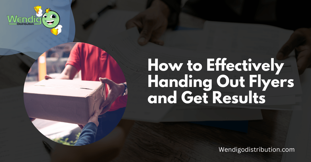 How to Effectively Handing Out Flyers in UK - Wendigo