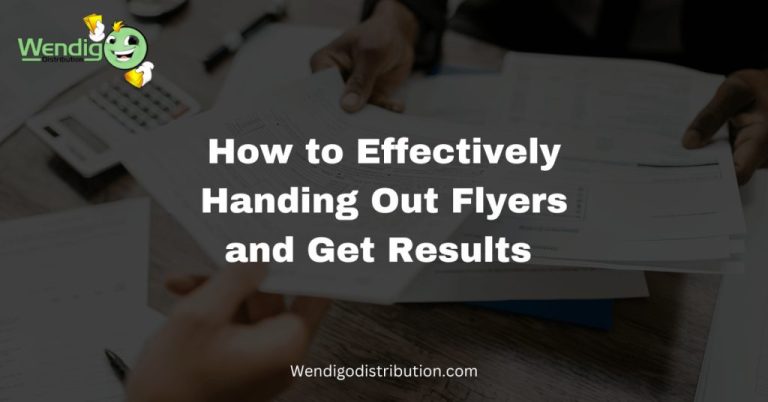 How to Effectively Handing Out Flyers in UK - Wendigo